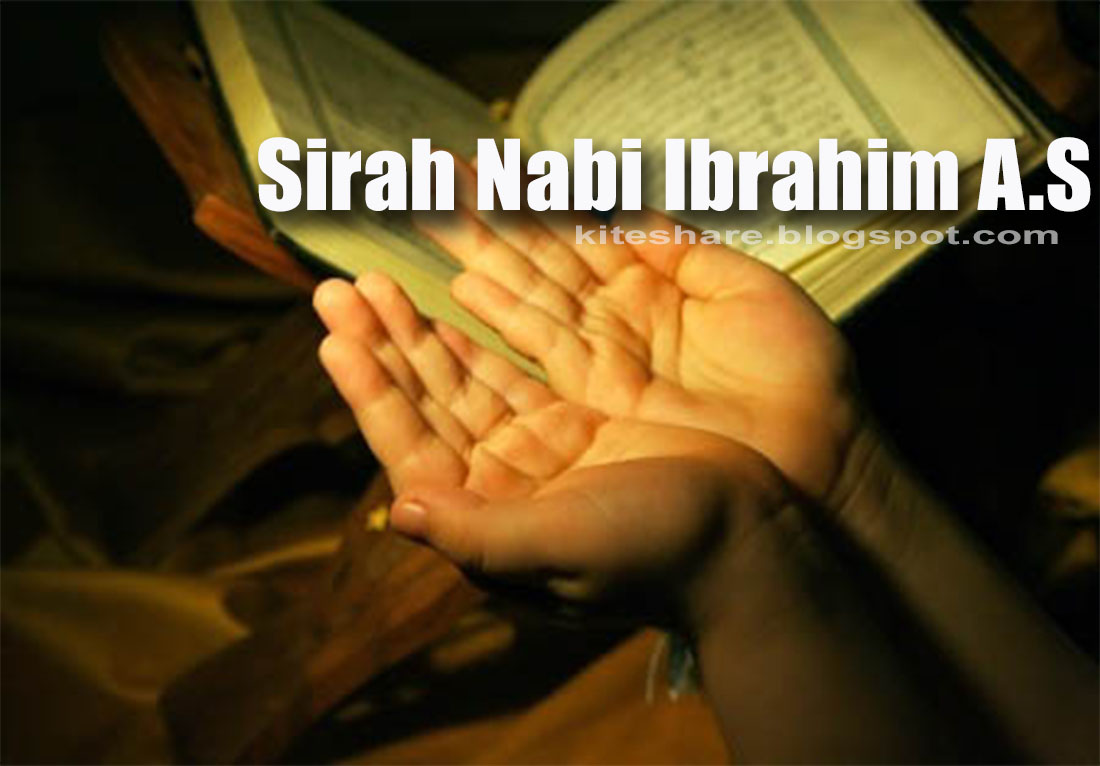 KISAH NABI IBRAHIM A.S - Info Baik Ilmu Baik Kite Share Je