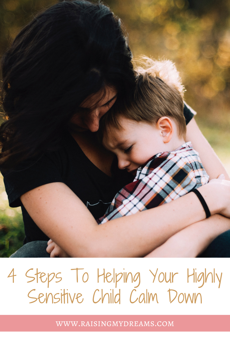 4 Steps to Helping Your Highly Sensitive Child to Calm Down - Raising ...