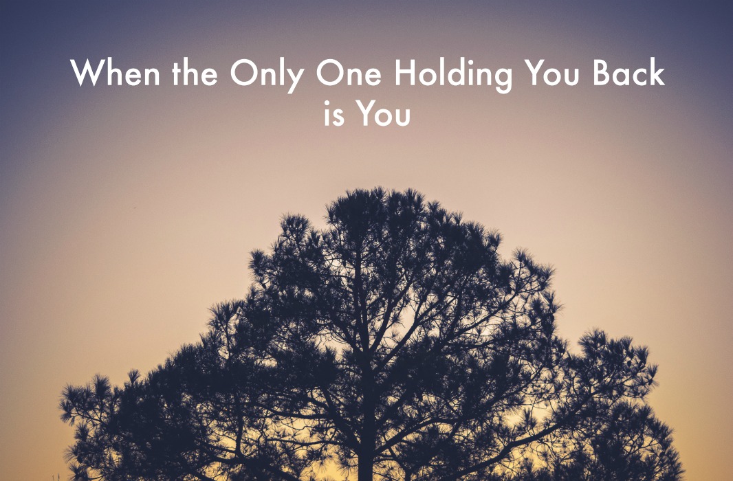 When the Only One Holding You Back is You | Lindsay Eryn
