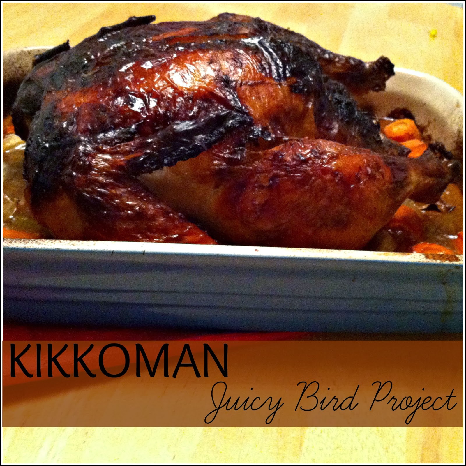 Under the Big Oak Tree: Kikkoman Juicy Bird Project