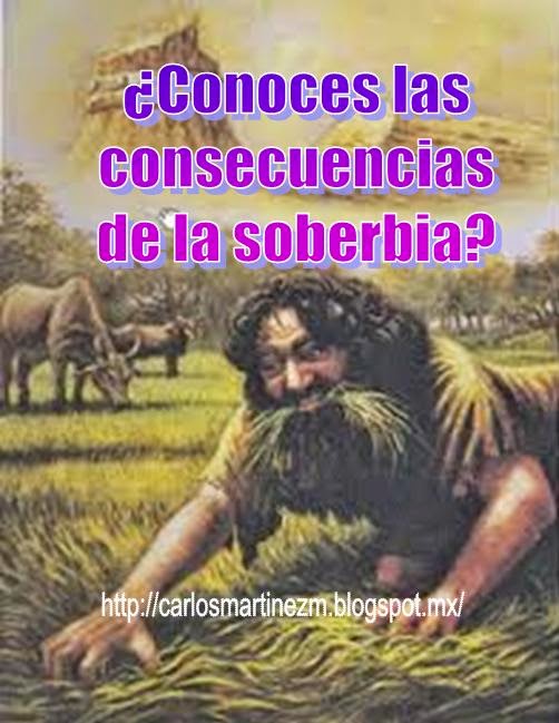 Aprendiendo la Sana Doctrina: ¿CONOCES LAS CONSECUENCIAS DE LA SOBERBIA? Aprendiendo la Sana Doctrina: ¿CONOCES LAS CONSECUENCIAS DE LA SOBERBIA?