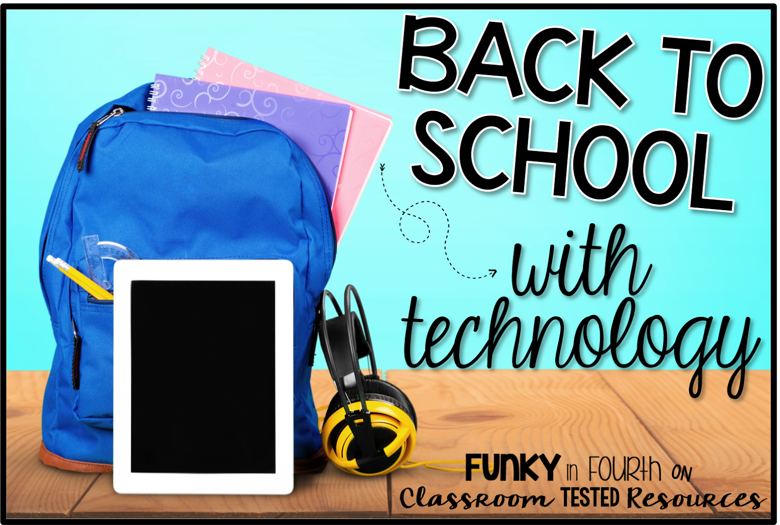 Back to School with Technology | Classroom Tested Resources