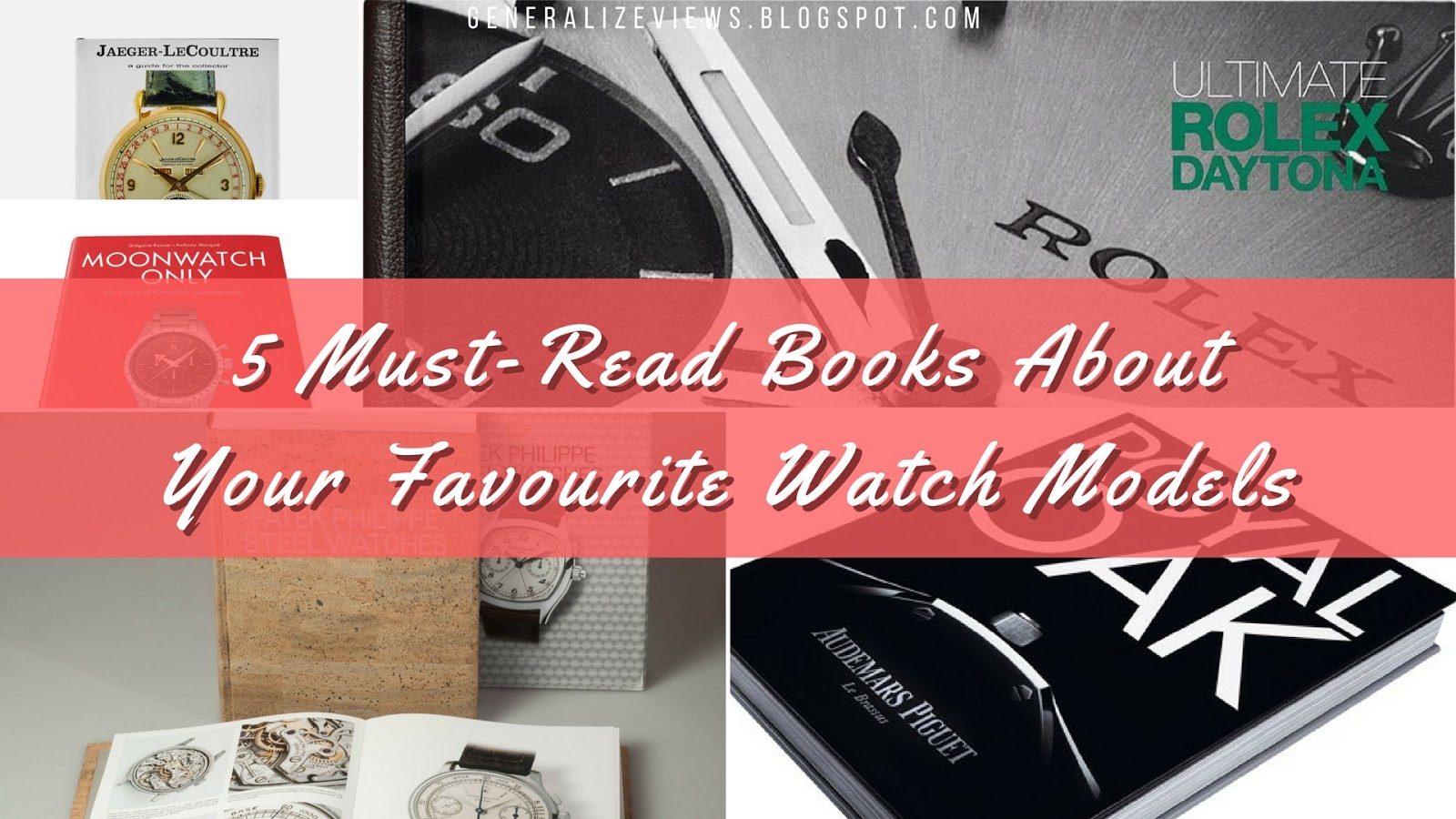 5 Must-Read Books About Your Favourite Watch Models - Generalize Views