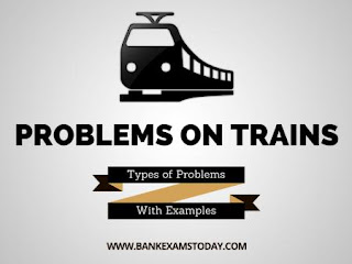 Problems on Trains - Types of Problems with Examples - BankExamsToday