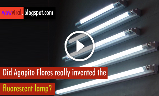 Wow Viral!: Did Agapito Flores really invented the fluorescent lamp?