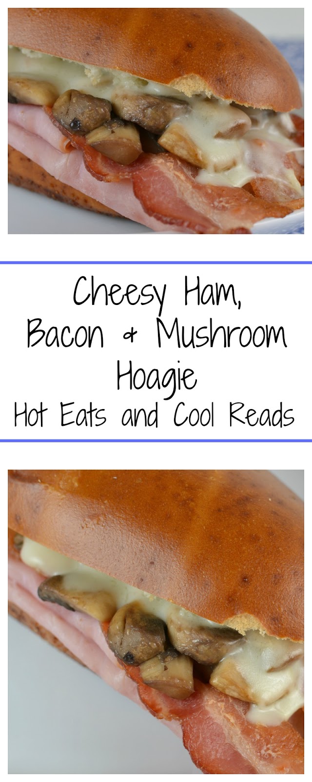 Cheesy Ham, Bacon and Mushroom Hoagie Recipe