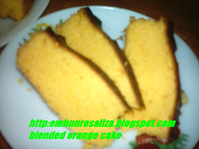 Embun ♥ Kaseh ♥ Rosaliza: BLENDED ORANGE CAKE / KEK OREN
