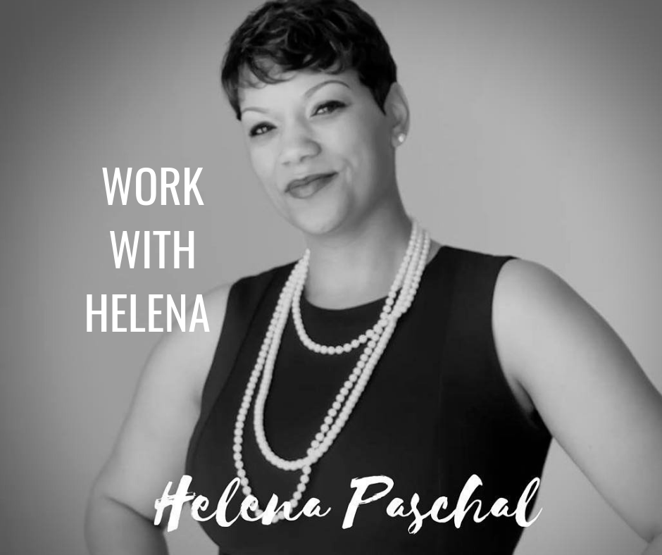 Personally Work Directly with Helena Paschal
