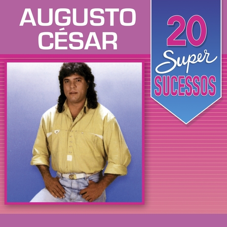 Augusto César - 20 Super Sucessos