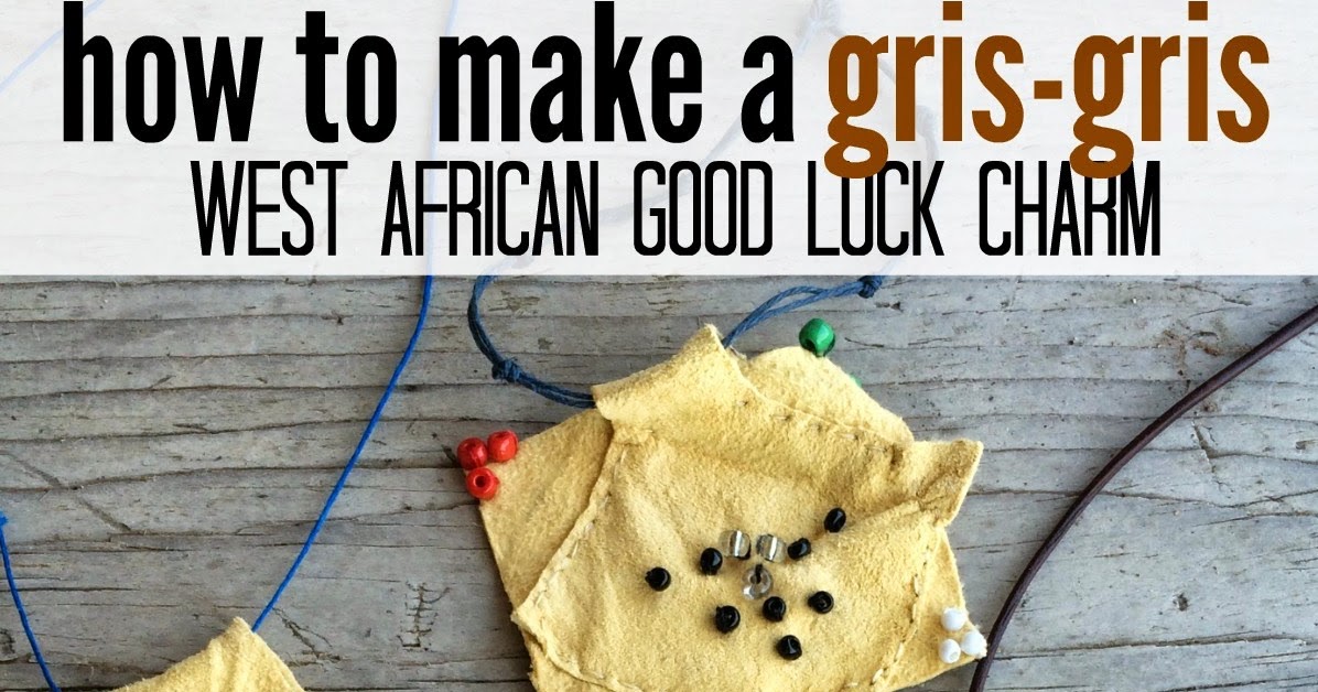 Marie's Pastiche: How to Make a Gris Gris {West African Good Luck Charms}