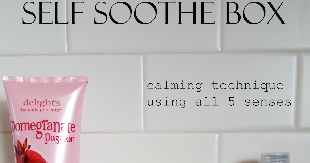 Help Me Grow Self Soothe Box Calming Technique Using All 5 Senses help-me-grow-self-soothe-box-calming-technique-using-all-5-senses