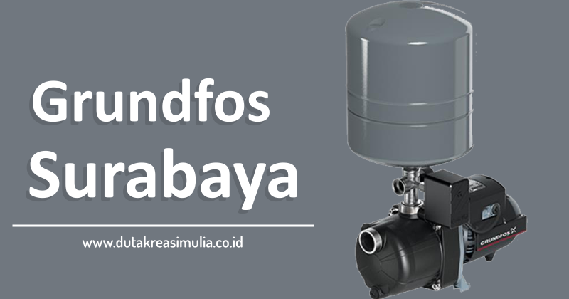 Grundfos Surabaya √ Service Pompa Grundfos - Pompa Grundfos Indonesia