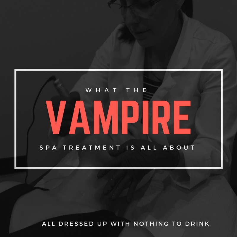 What the Vampire Spa Treatment is All About - All Dressed Up...
