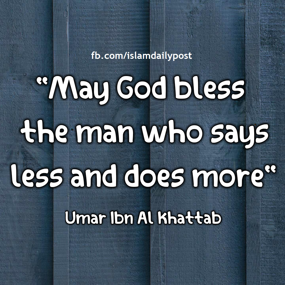 Islam Daily: "May God bless the man who says less and does more" - Umar ...