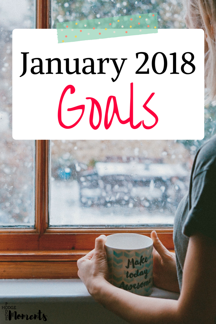 January 2018 Goals | Hodge Podge Moments