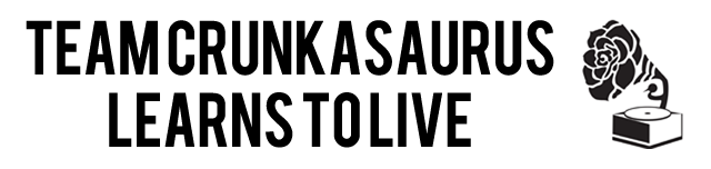 Team Crunkasaurus Learns To Live