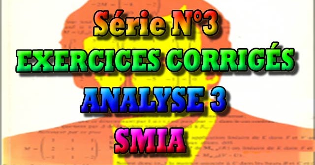 Série N°3 Exercices avec corrigés d'analyse 3 maths SMIA S2 PDF