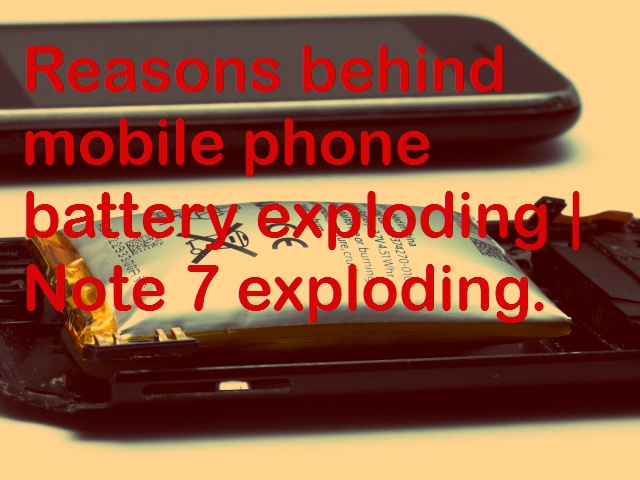 Reasons behind mobile phone battery exploding | exploding Note 7 ...