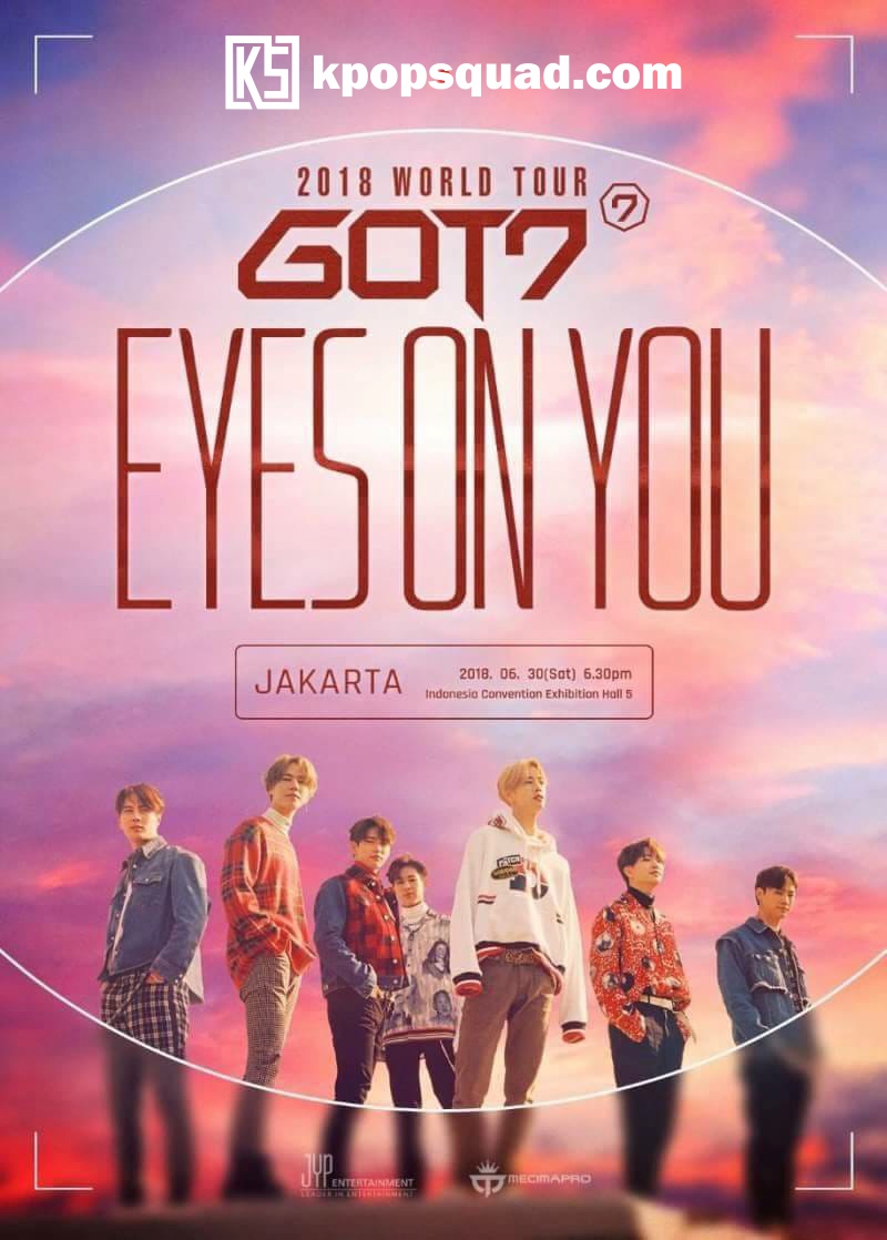 Jadwal Konser dan Tanggal Resmi GOT7 World Tour 2018 'Eyes On You' di ...