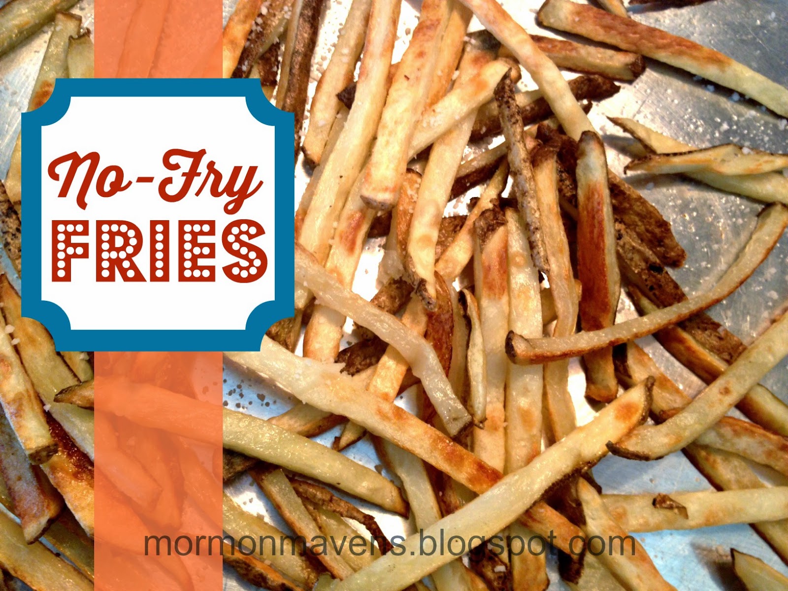Mormon Mavens in the Kitchen: No-Fry Fries