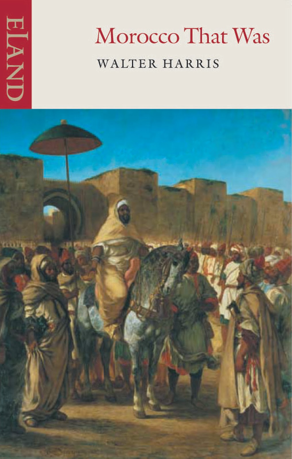 THE VIEW FROM FEZ: Eland Editions of Classic Morocco Travel Books