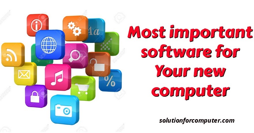 Most important software for new computer
