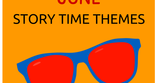 Story Time Secrets: June Story Time Themes