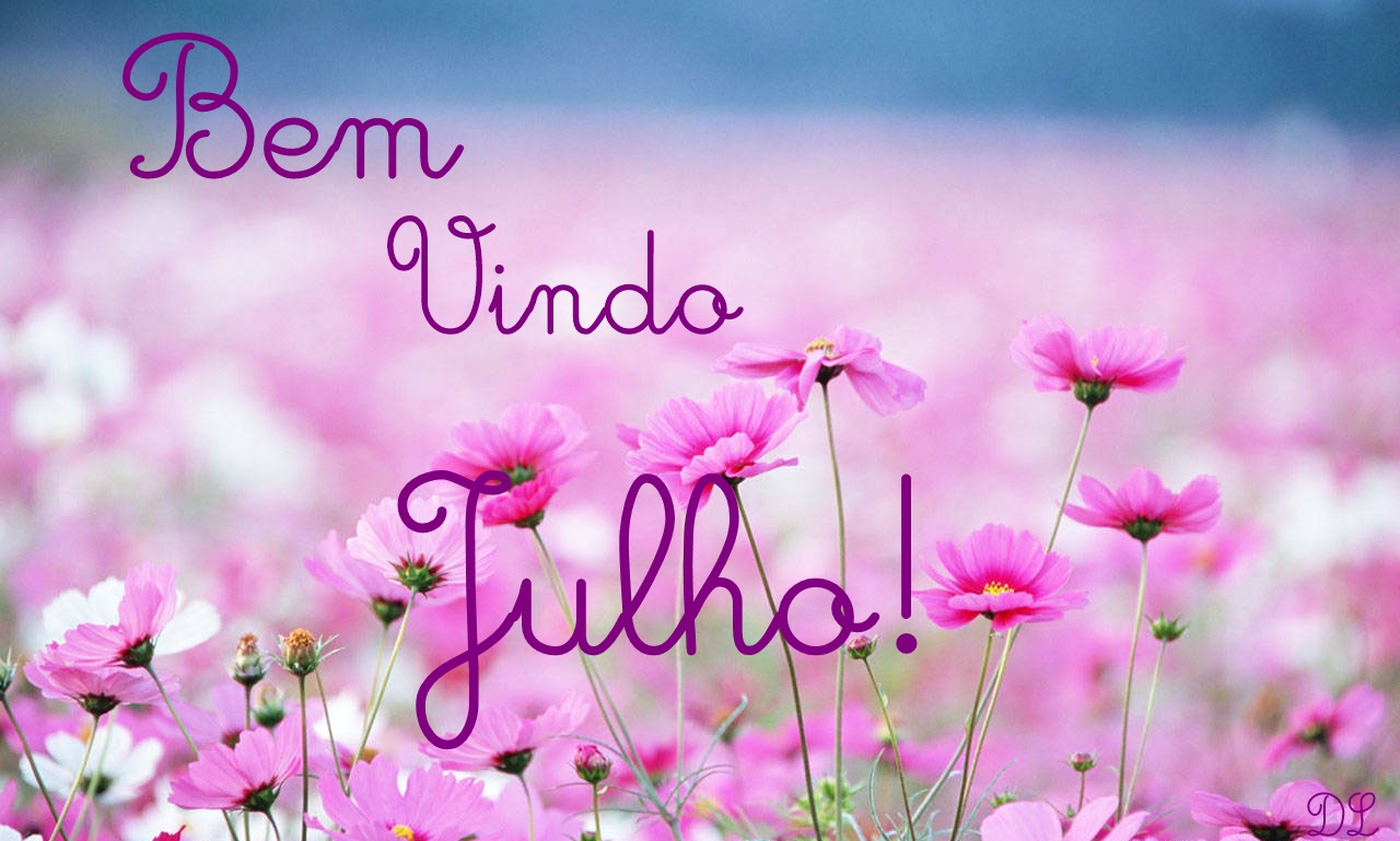 Dicas Da Lana: Bem Vindo Julho!