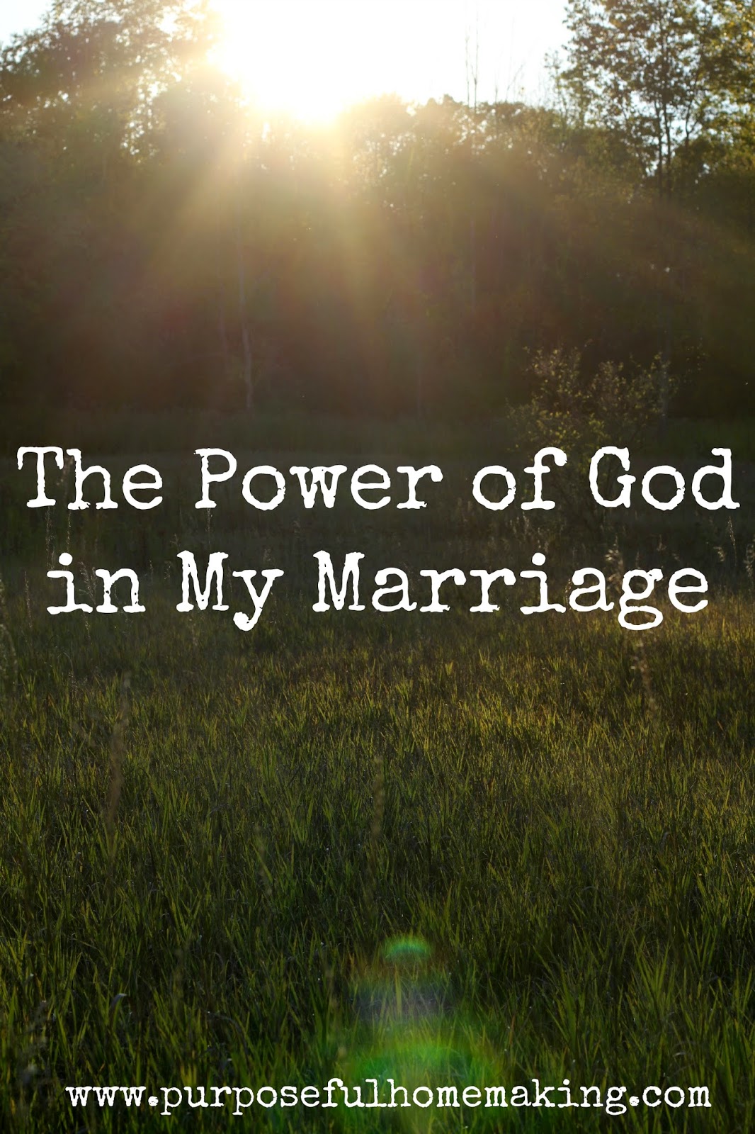 Purposeful Homemaking: The Power of God in My Marriage