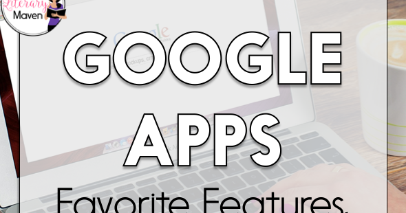 Google Apps: Favorite Features, Classroom Uses & What To Try Next - The ...