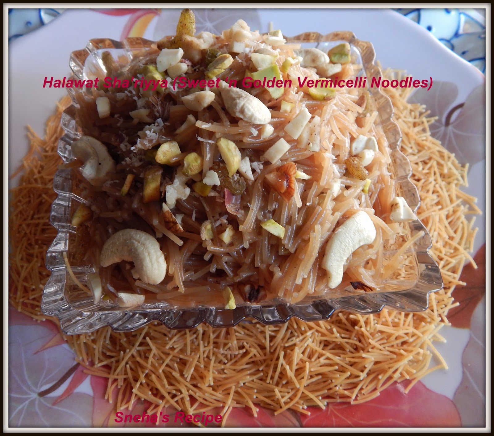 Halawat Sha’riyya (Sweet ‘n Golden Vermicelli Noodles) - Sneha's Recipe