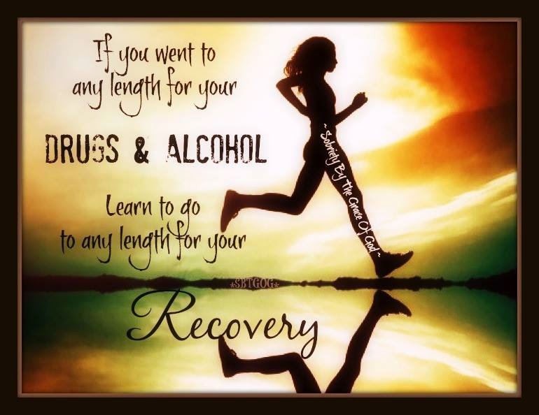 If you went to any length for your drugs and alcohol...learn to go any ...