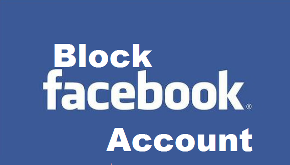 Block Facebook Account How To Block My Facebook Account block-facebook-account-how-to-block-my-facebook-account