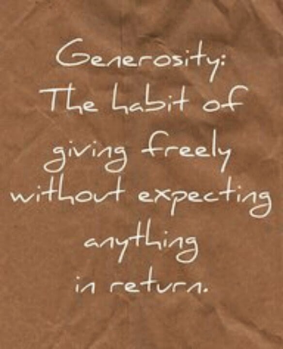 Generosity the habit of giving freely without expecting anything in ...