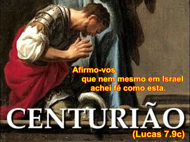 Lucas 7.1-50 - JESUS ELOGIA A FÉ DO CENTURIÃO, MAS E QUANTO A SUA FÉ ...