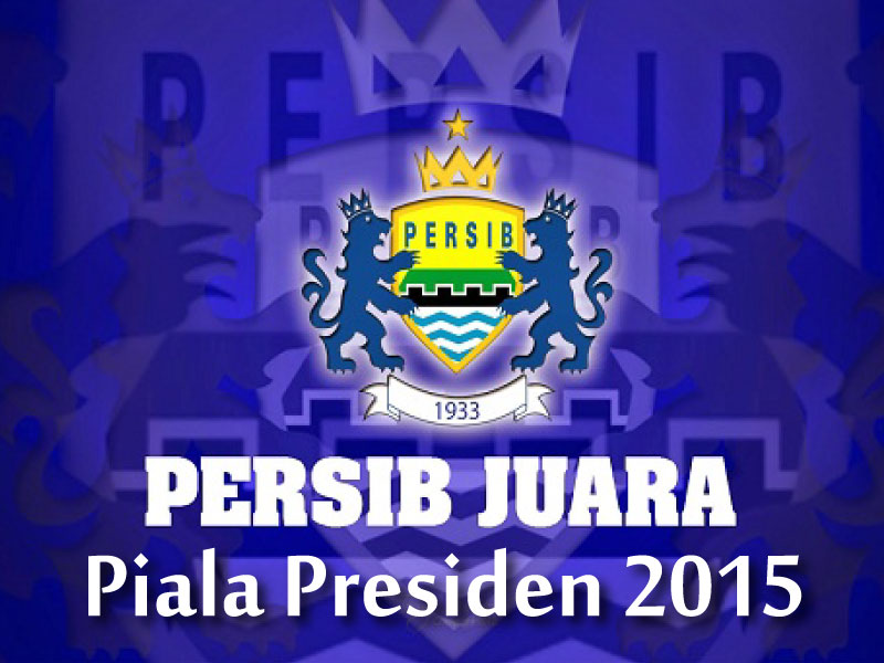 Persib JUARA Piala Presiden 2015