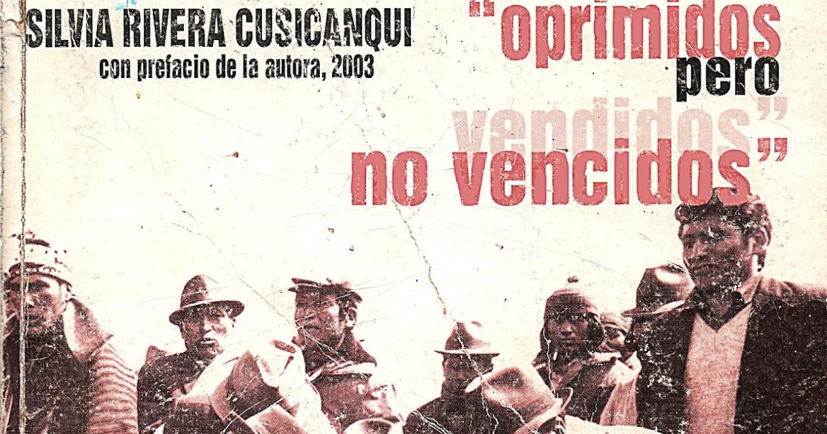 Oprimidos pero no vencidos, luchas del campesinado Aymara y Qhechwa ...