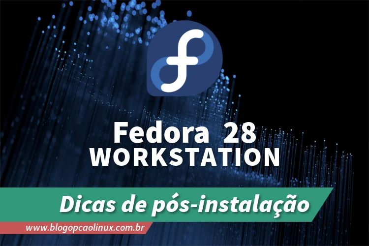 Guia de pós-instalação do Fedora 28 Workstation