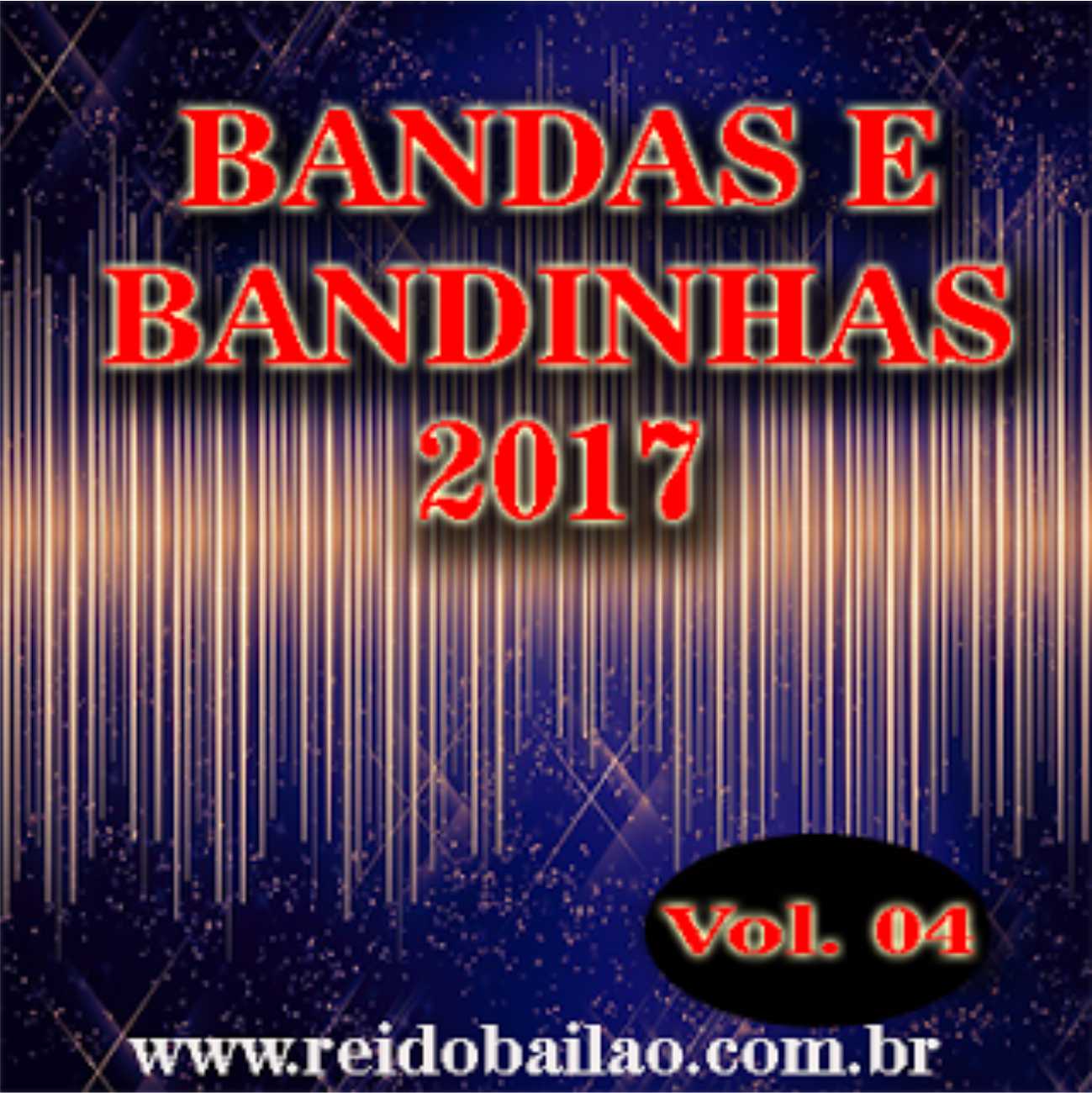 Músicas, gaúchas, bandinhas e sertanejas: Bandas e Bandinhas 2017 - Vol. 04