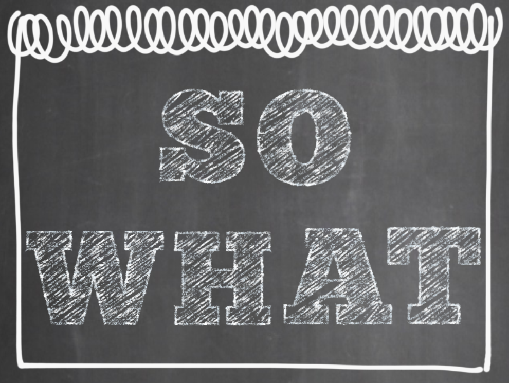 The Primary Pad: SO WHAT...?