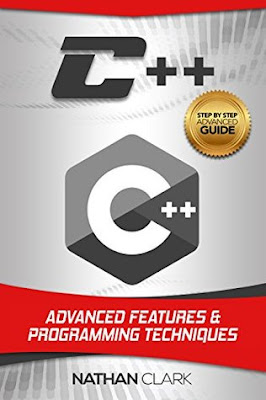 C++: Advanced Features and Programming Techniques (Step-By-Step C++ Book 3) by Nathan Clark ...
