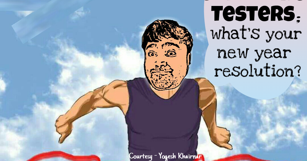 QA-QC Arena: Software Testers; what’s your New Year resolution? QA-QC Arena: Software Testers; what’s your New Year resolution?