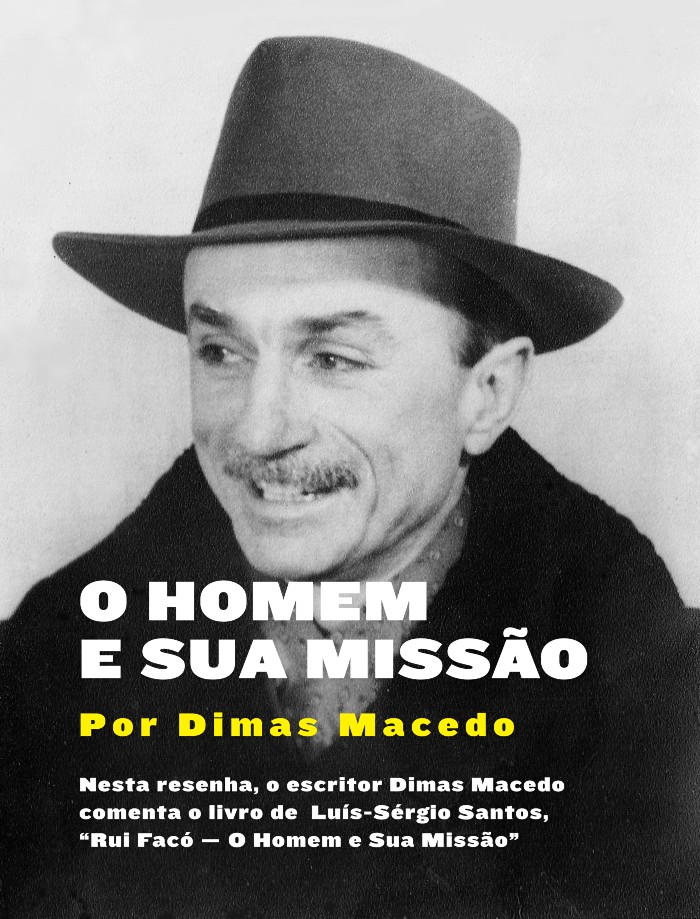 Dimas Macedo : Literatura . Arte . Direito: Rui Facó - O Homem e Sua Missão