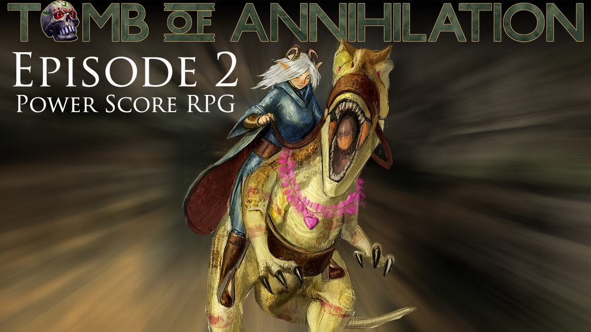 Power Score: Tomb of Annihilation Episode 2 - Grand Prize of the Oracle