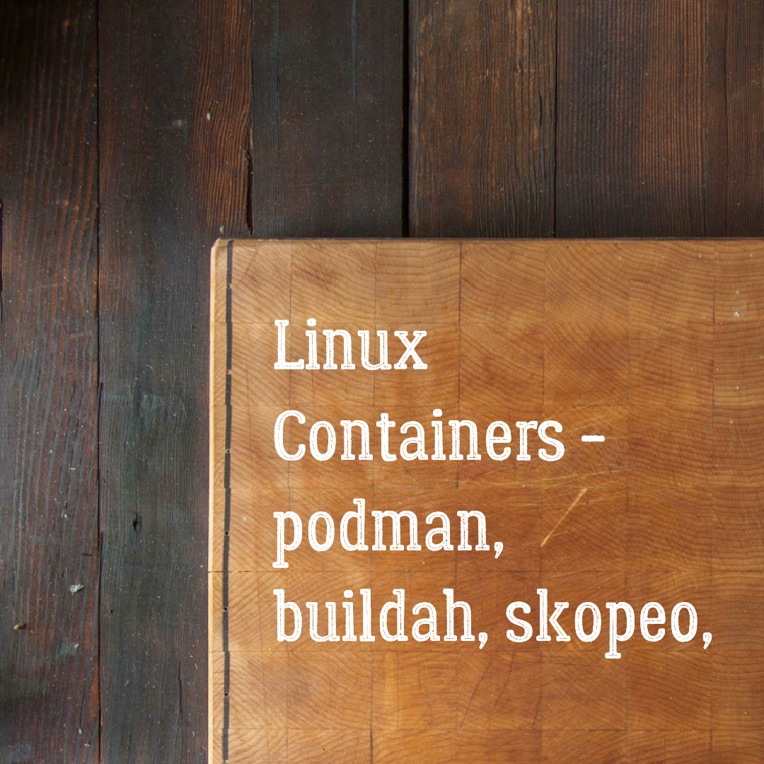 How to build, run and manage Linux containers in RHEL8 Server OS ...