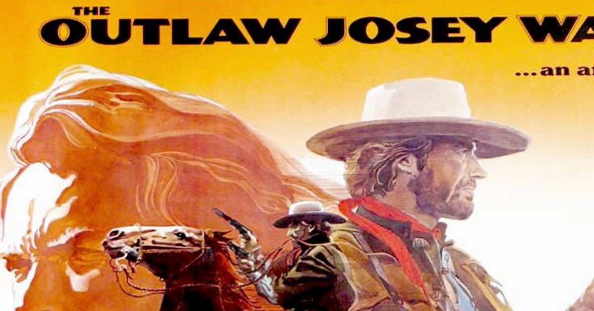 The Clint Eastwood Archive: The Outlaw Josey Wales 1976
