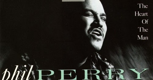 La Bible de la Westcoast Music - Cool Night -: Phil Perry "The Heart Of ...