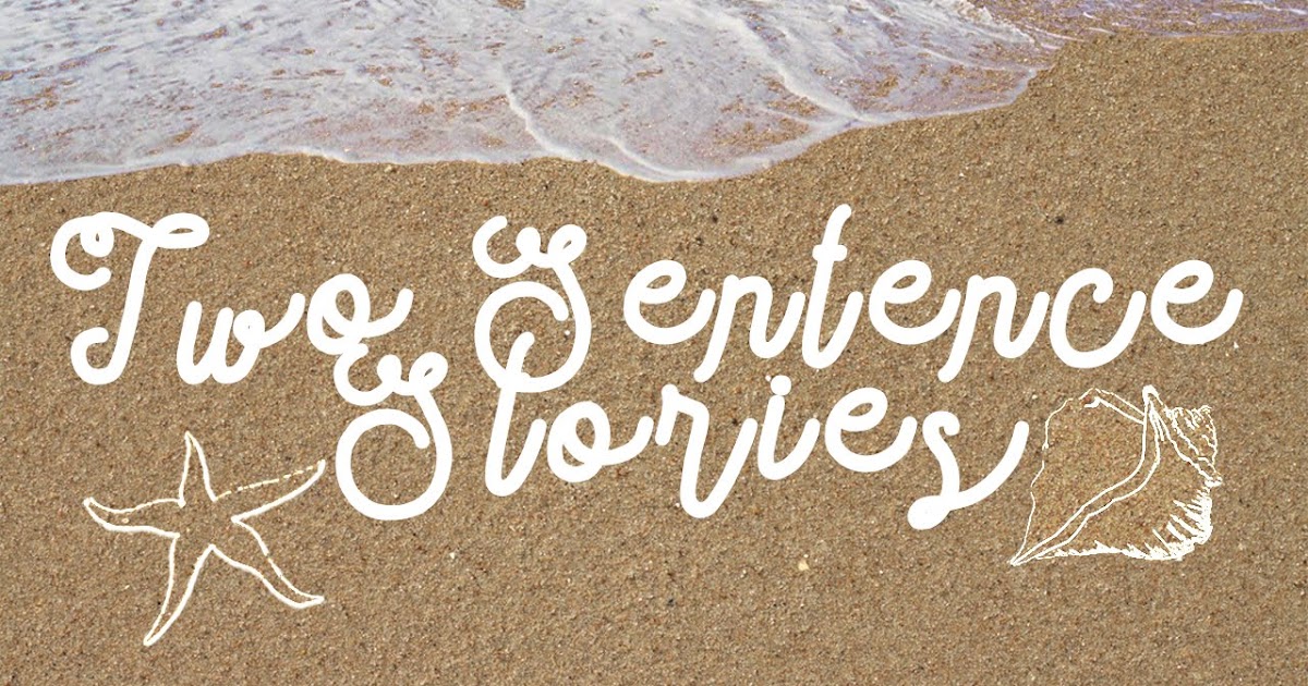 Literary: Two Sentence Stories | Ang Aninag Online