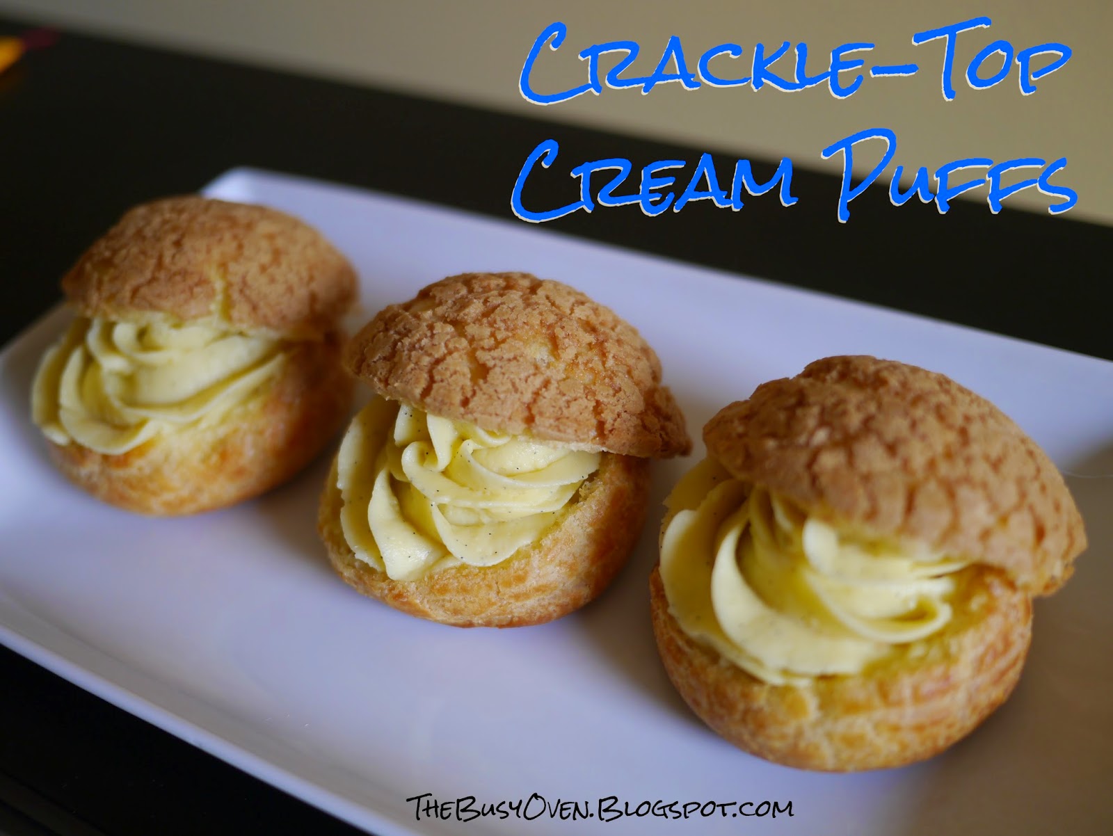 The Busy Oven: Crackle-Top Cream Puffs