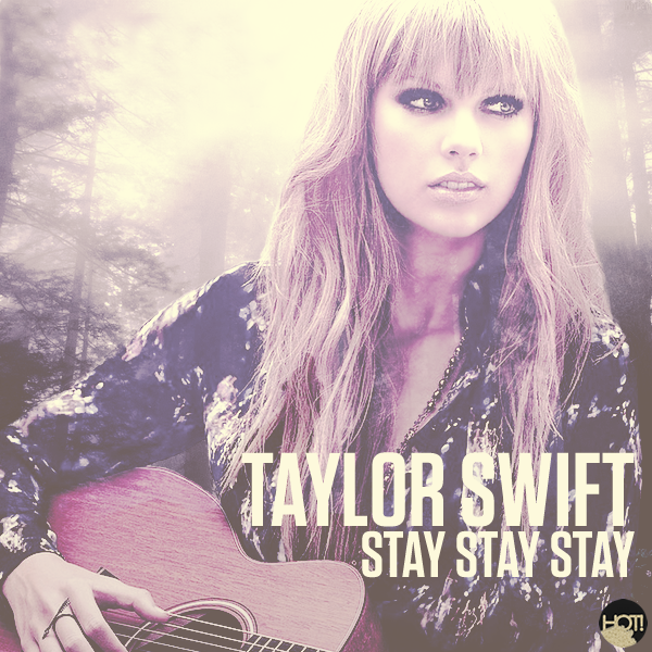 Swift is Amazing: STAY STAY STAY - Lyrics